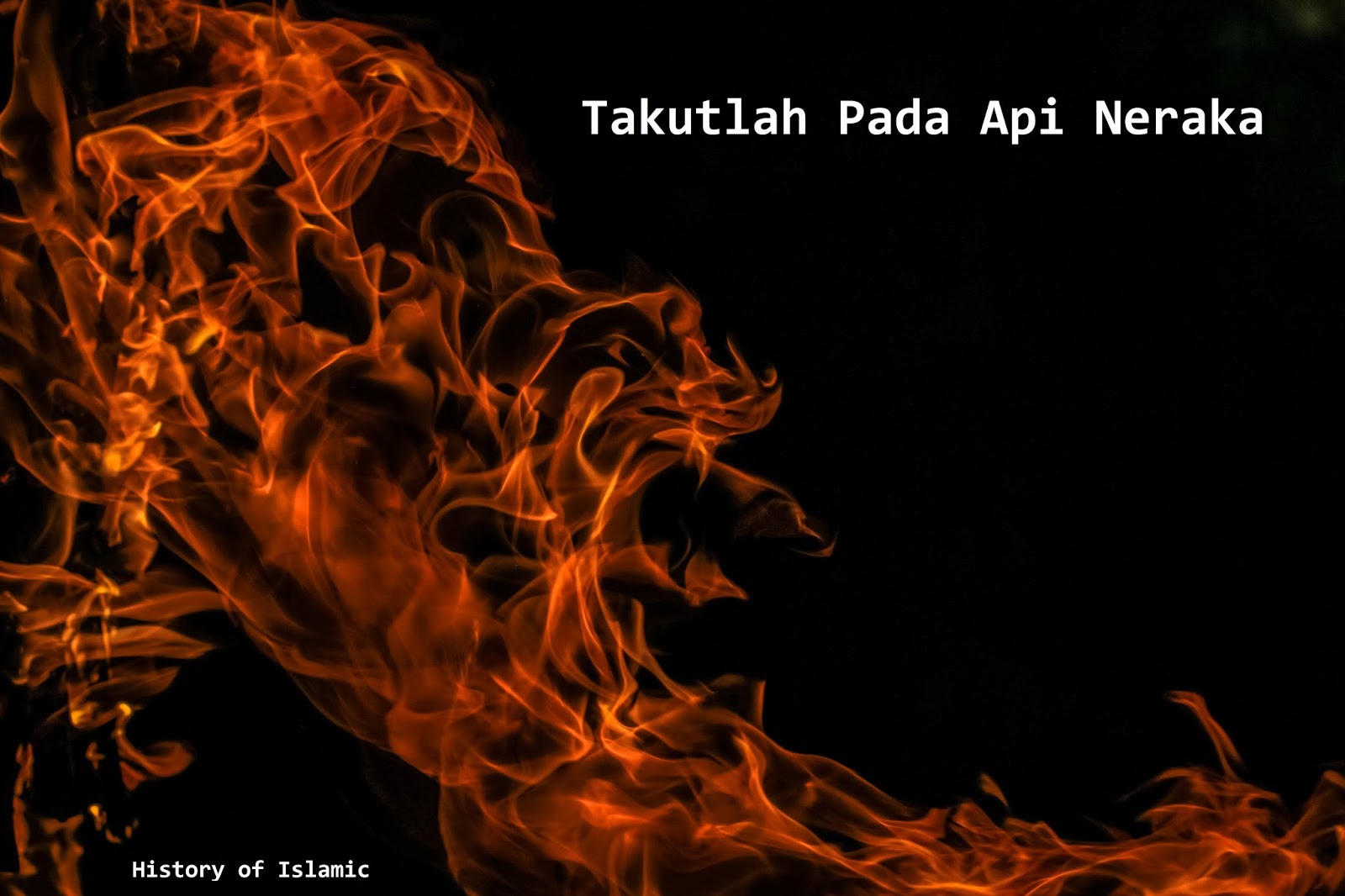 Takutlah Anda Terhadap Api Neraka - History of Islamic