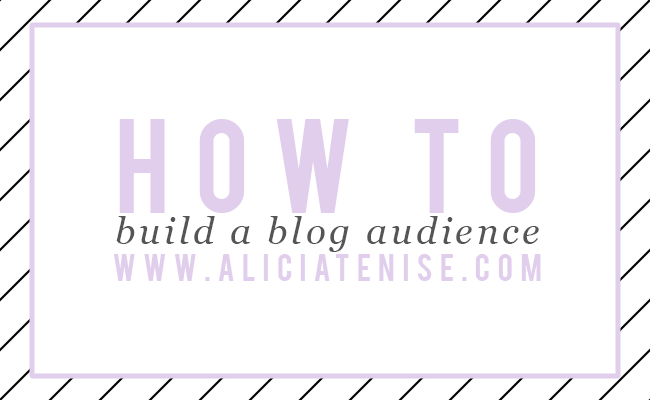 Blog Tips: How to Build an Audience | Alicia Tenise | A Life + Style ...