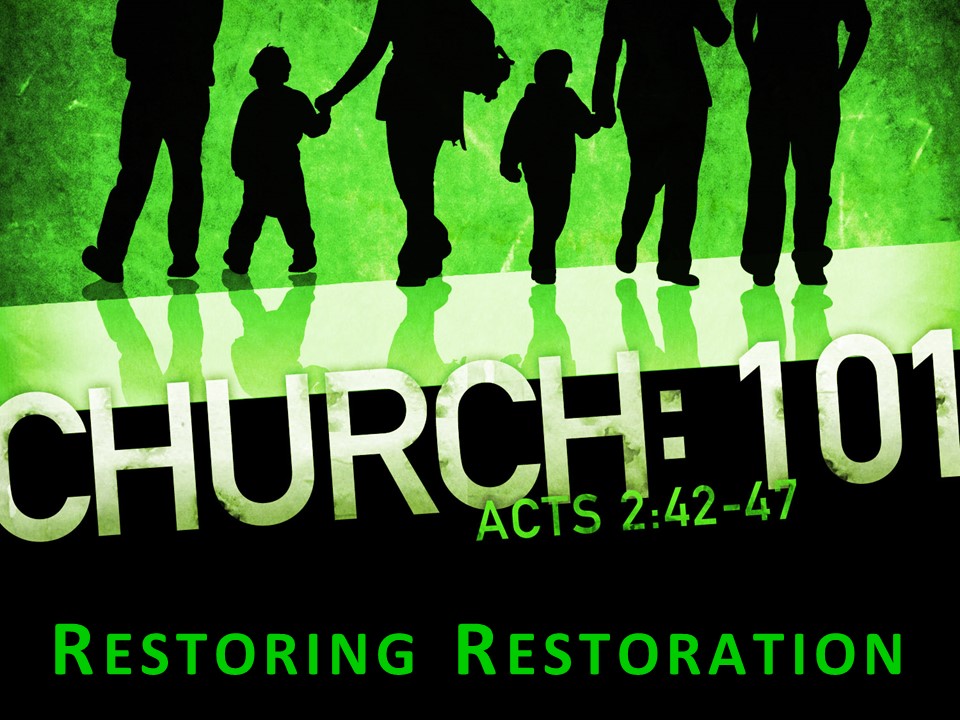 Christus Victor: Church 101: Restoring Restoration