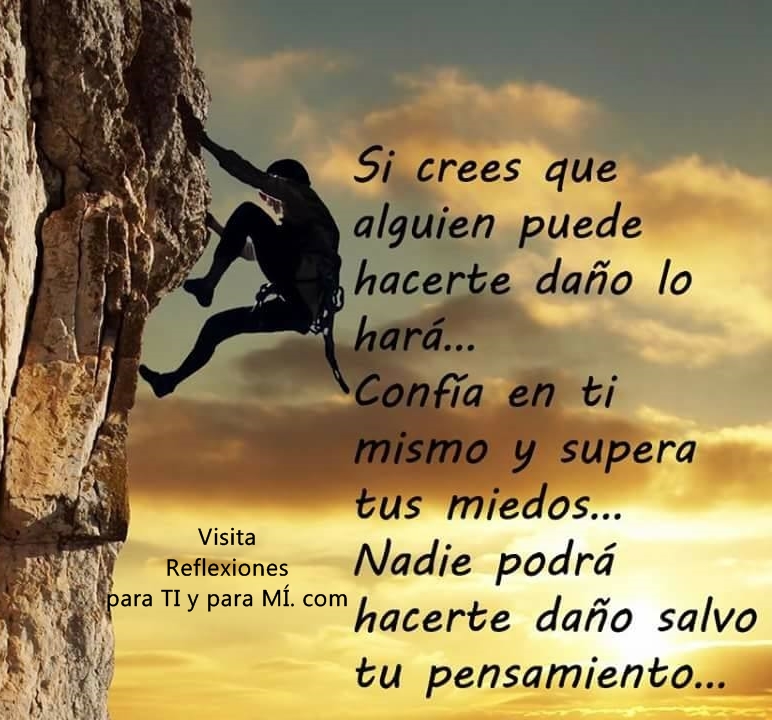 Reflexiones para TI y para MÍ: // Si crees que alguien puede hacerte ...