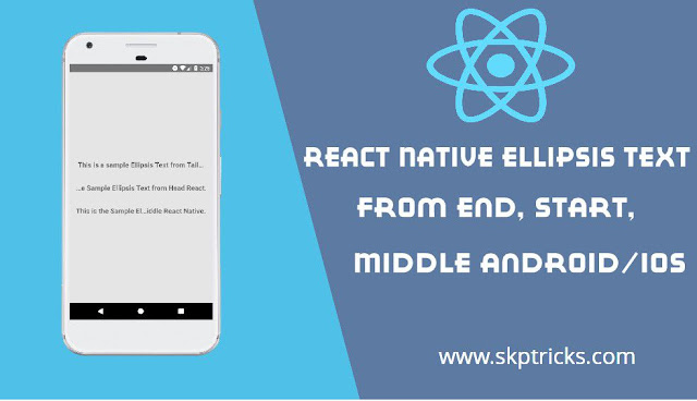 React Native Ellipsis Text From End, Start, Middle Android/iOS | SKPTRICKS
