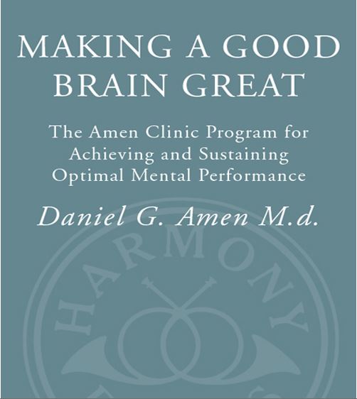 Making A Good Brain Great By Daniel G. Amen M.d. | Free Books Downloads
