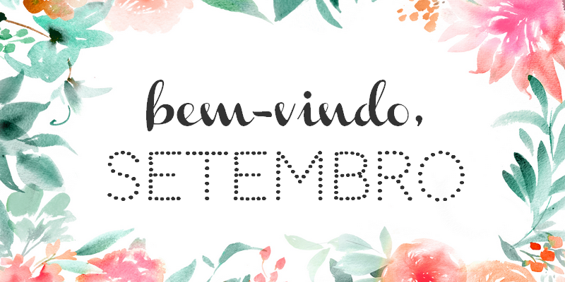 A Oração move o Coração de Deus: Seja Muito Bem-Vindo Setembro!