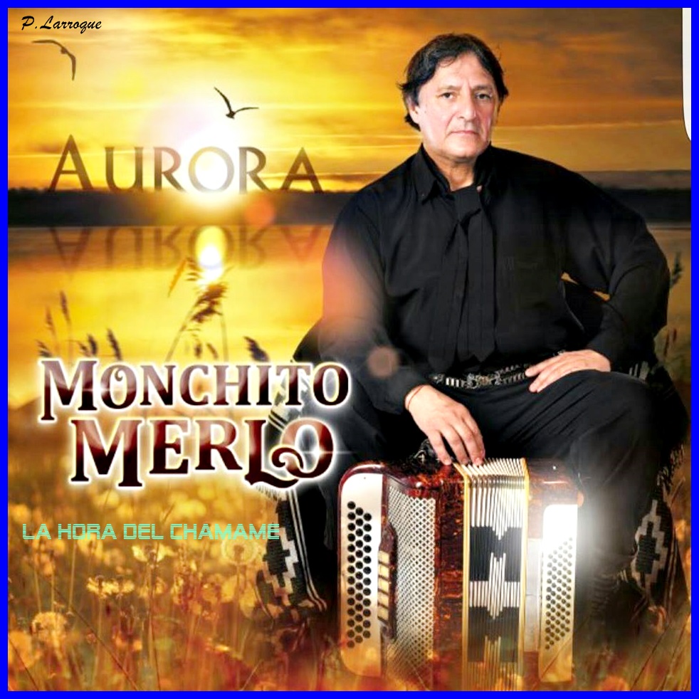 La Hora del Chamame: Monchito Merlo.-Aurora.-