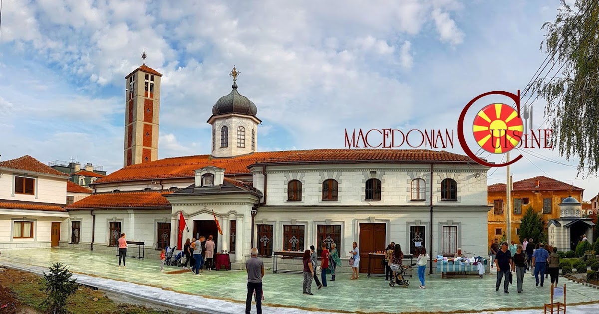 HOLY VIRGIN MARY CHURCH IN BITOLA (SVETA BOGORODICA) ~ Macedonian Cuisine