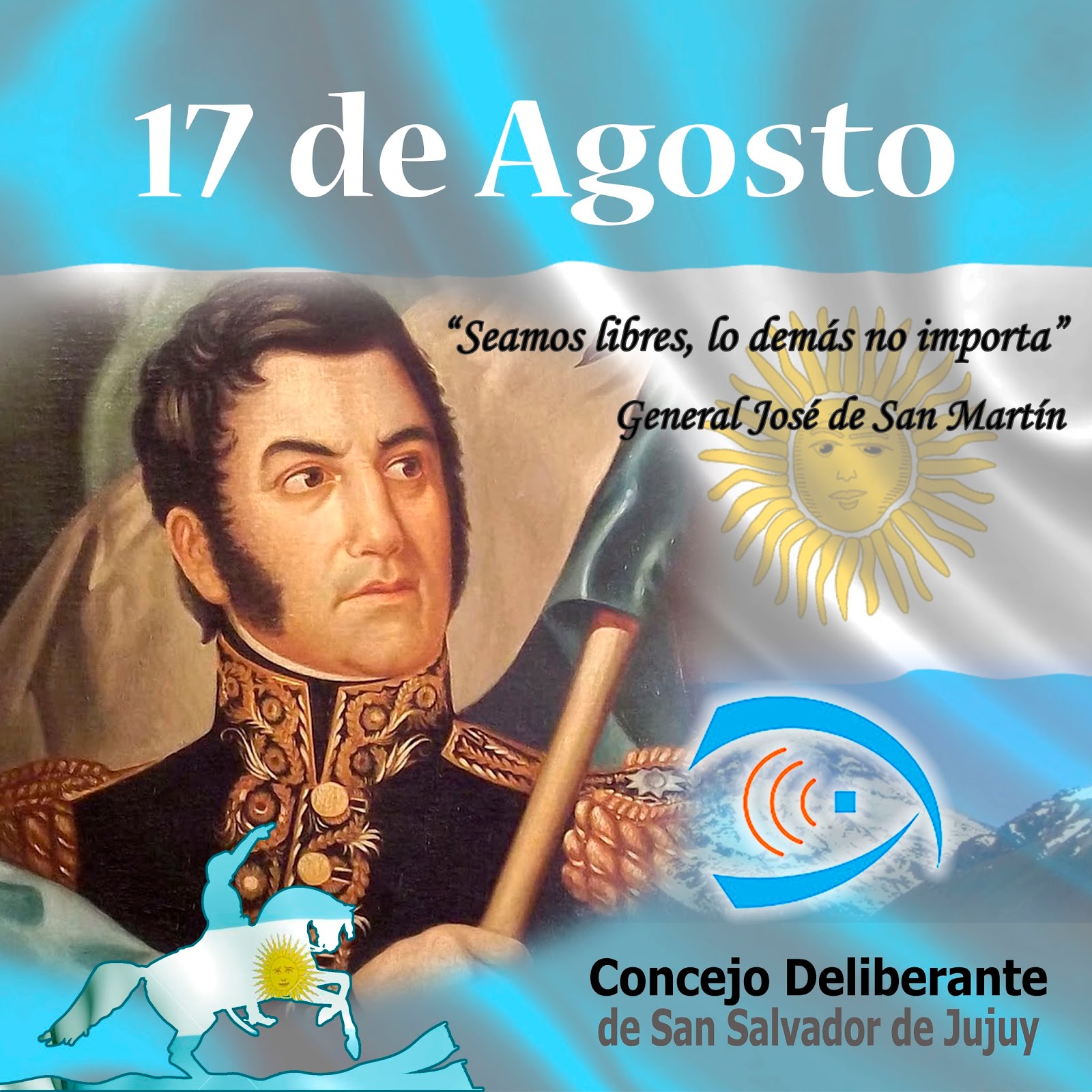 17 DE AGOSTO: "SEAMOS LIBRES, LO DEMÁS NO IMPORTA" - Concejo Deliberante