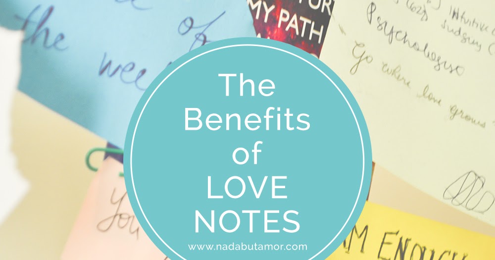 The Benefit of Love Notes | Nada Más Que Amor