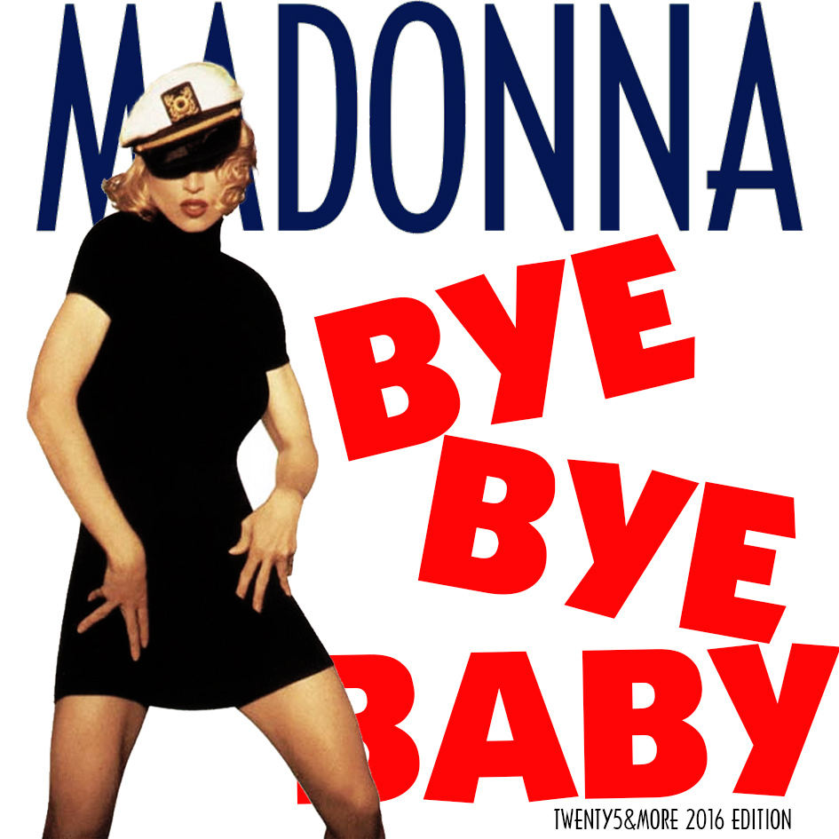 Madonna FanMade Covers: Bye Bye Baby - 2016 Edition