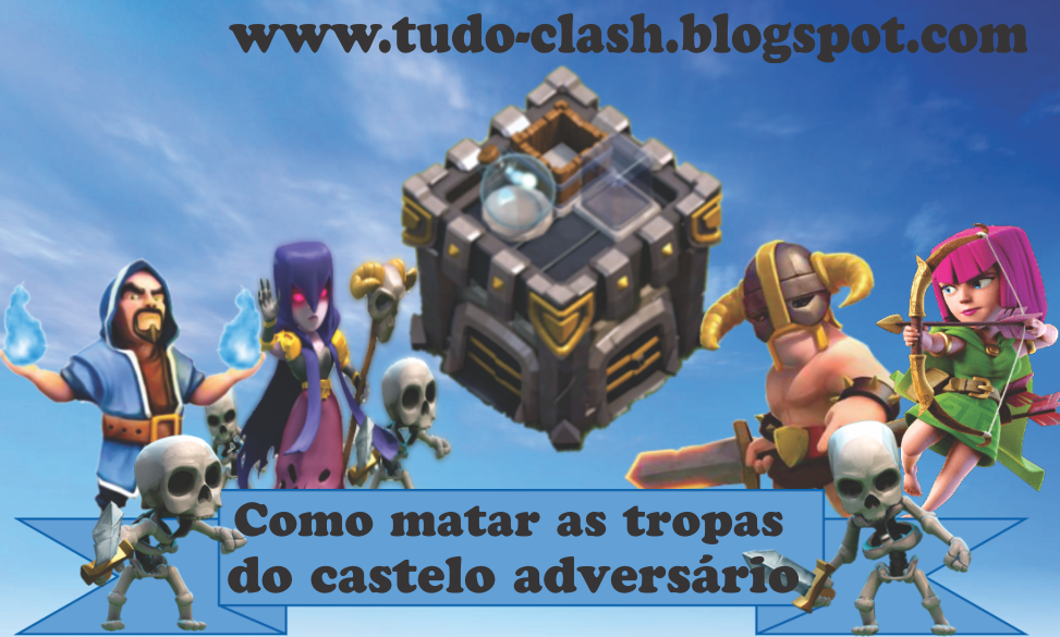 Tudo Clash of Clans: Como Matar as Tropas do Castelo Inimigo. ''Com ...