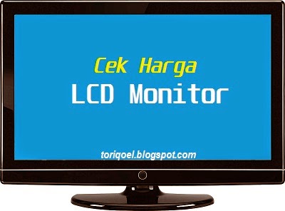 Cek Harga LCD Monitor - toriqoel