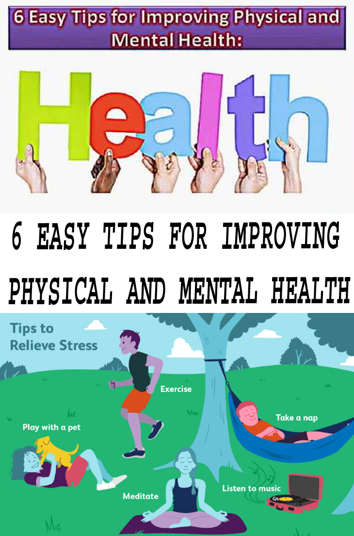 6 EASY TIPS FOR IMPROVING PHYSICAL AND MENTAL HEALTH