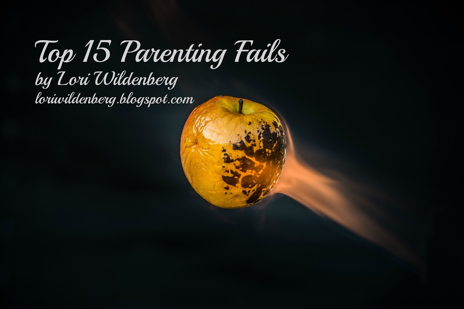 The Top 15 Parenting Fails - Lori Wildenberg