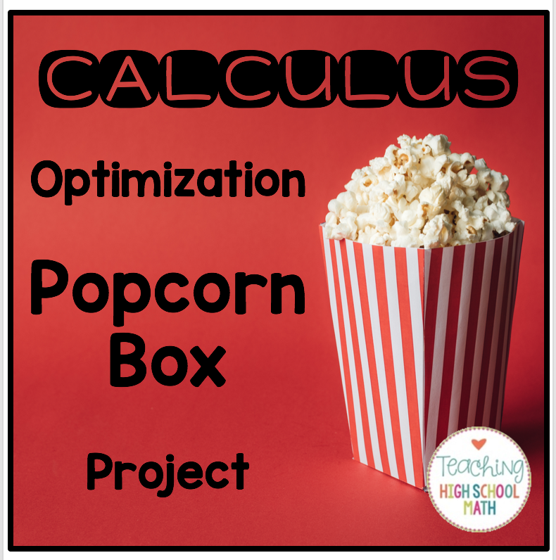 Calculus Optimization Project - Popcorn Box | Teaching High School Math