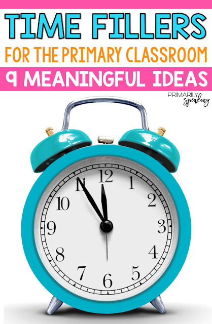 9 Meaningful Time Fillers for the Primary Classroom | Primarily Speaking