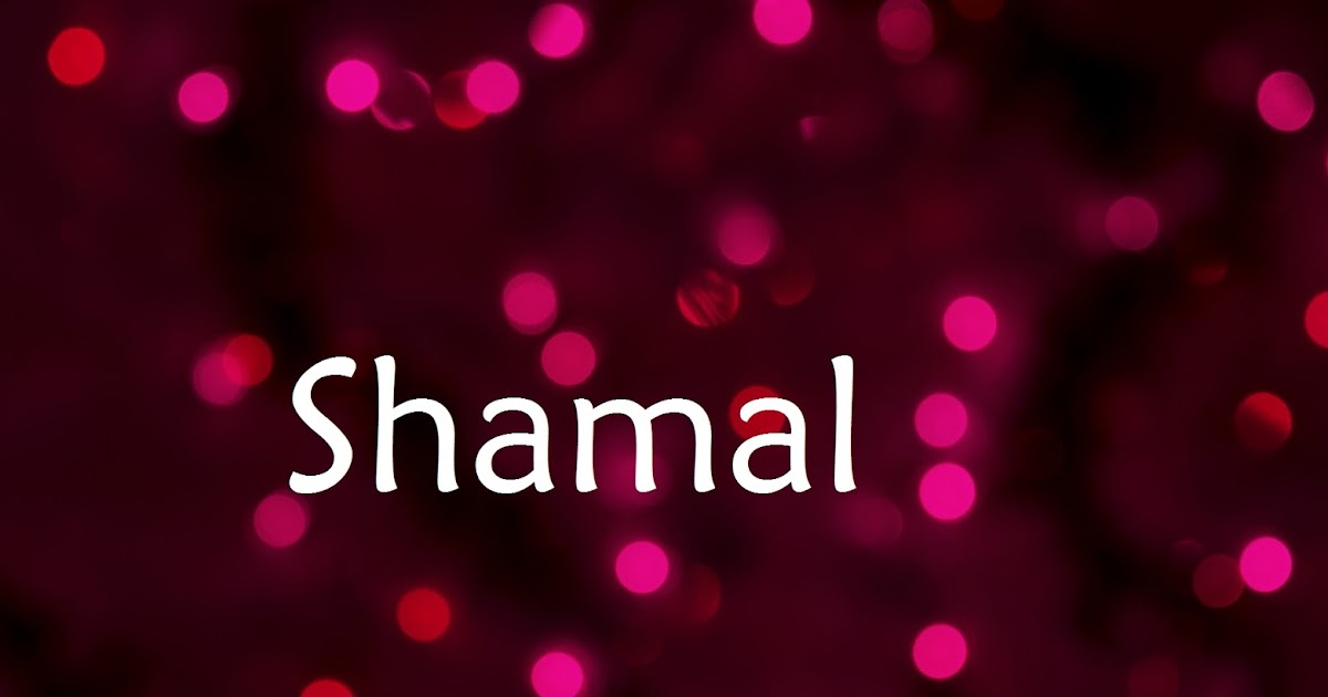 Shamal Name Wallpapers Shamal ~ Name Wallpaper Urdu Name Meaning Name ...