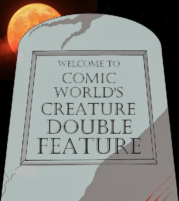 21st Century Comic World: COMIC WORLD'S CREATURE DOUBLE FEATURE