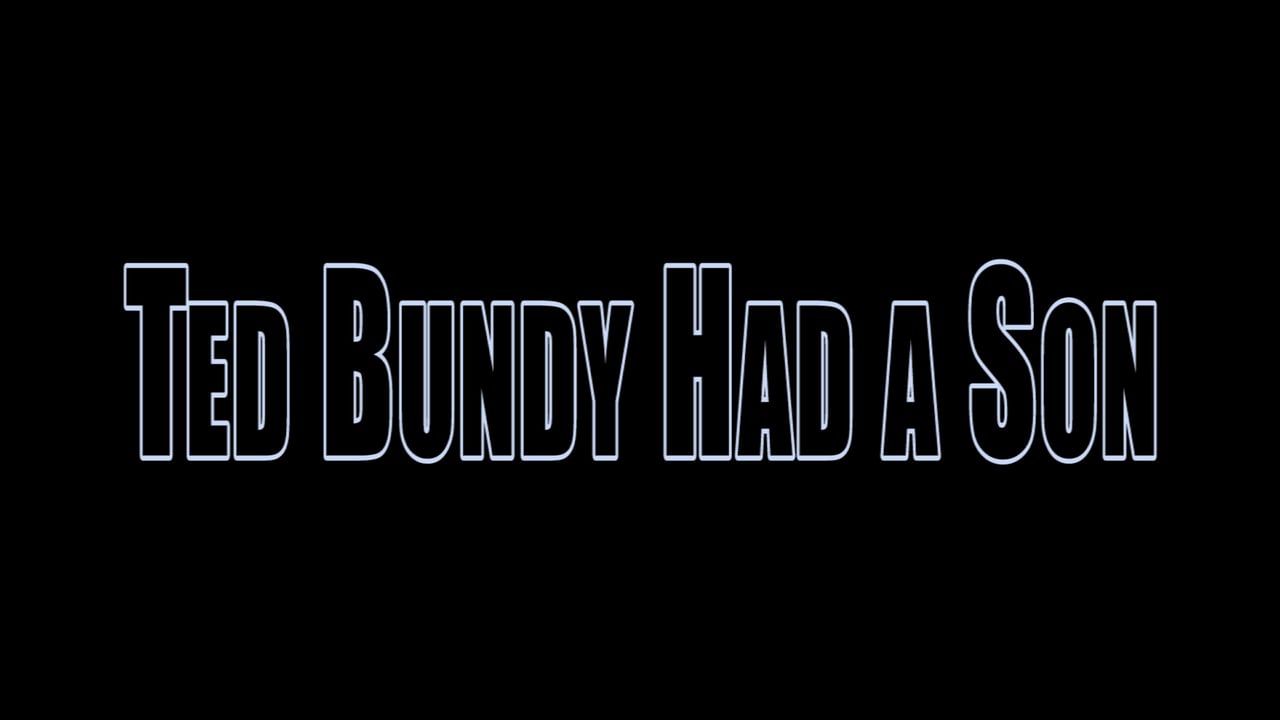 Trailers: Ted Bundy Had A Son