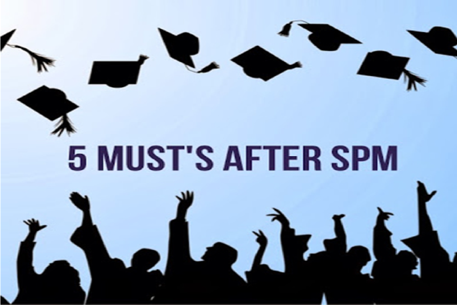 5 Must's After SPM - Mr Sai Mun's Blog