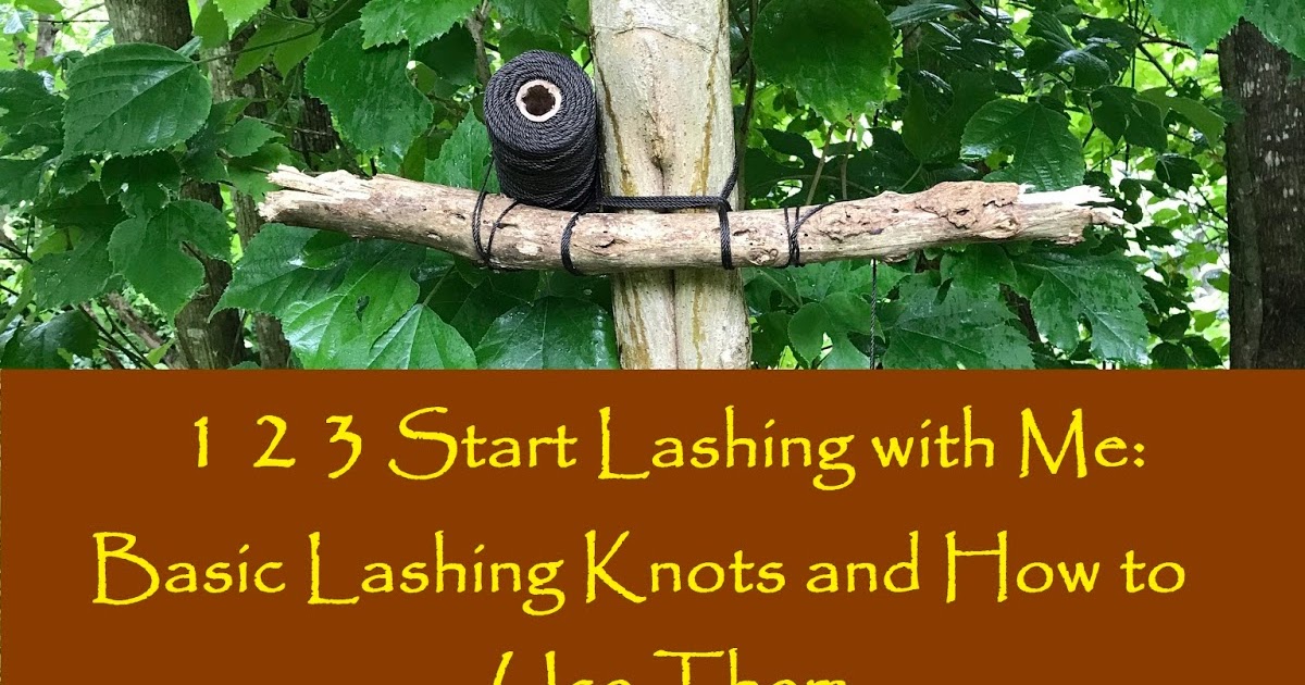 BackPack BushCraft: 1 2 3 Start Lashing with Me: Basic Lashing Knots ...