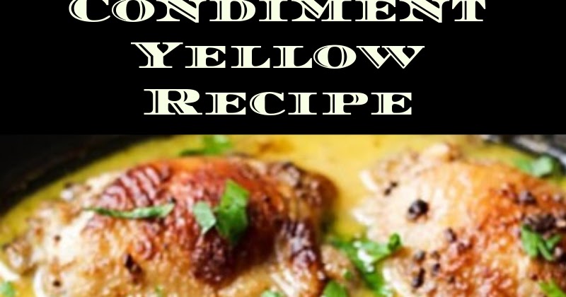 Condiment Yellow Recipe | Make Yummy Foods