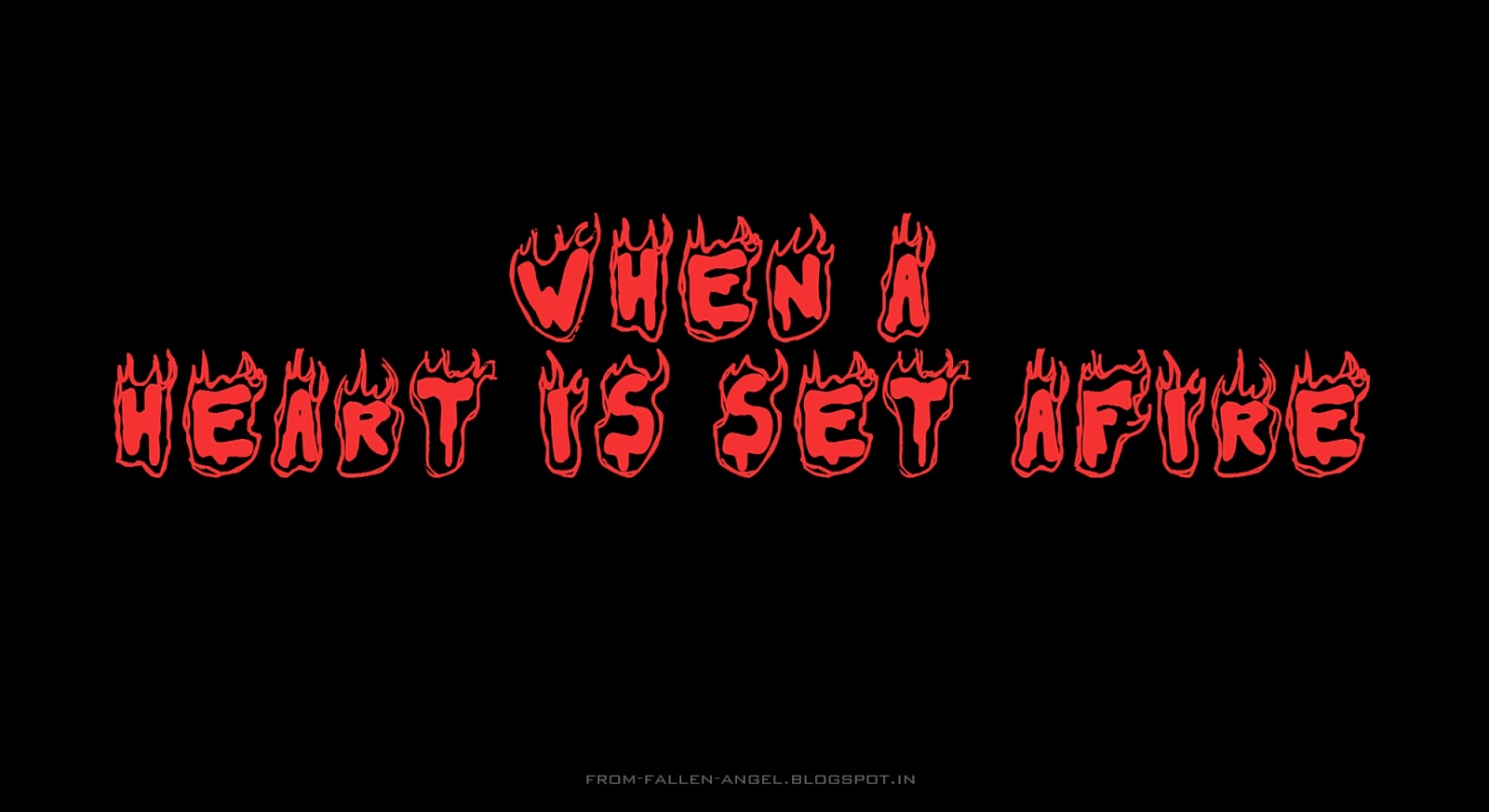 Fallen Angel: When a heart is set afire