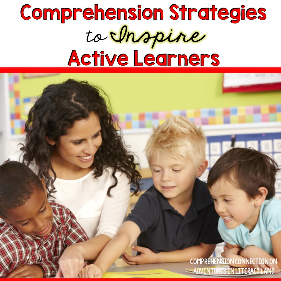 Comprehension Strategies for Active Learning | Adventures in Literacy Land