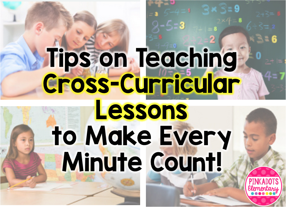 Pinkadots Elementary : Tips on Teaching Cross-Curricular Lessons to ...