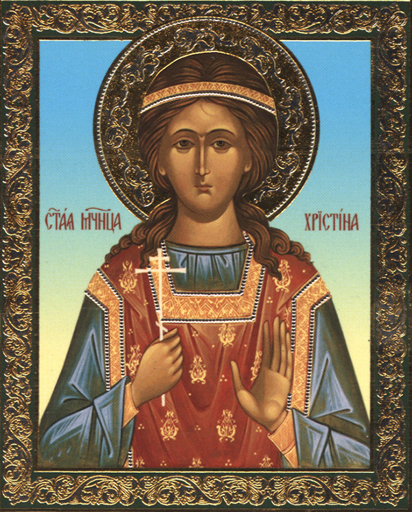 ORTHODOX CHRISTIANITY THEN AND NOW: Holy Martyr Christina of Persia