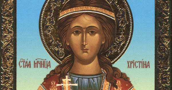 ORTHODOX CHRISTIANITY THEN AND NOW: Holy Martyr Christina of Persia
