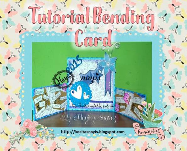 Manualidades Nayis: Tutorial Tarjeta Bending Card