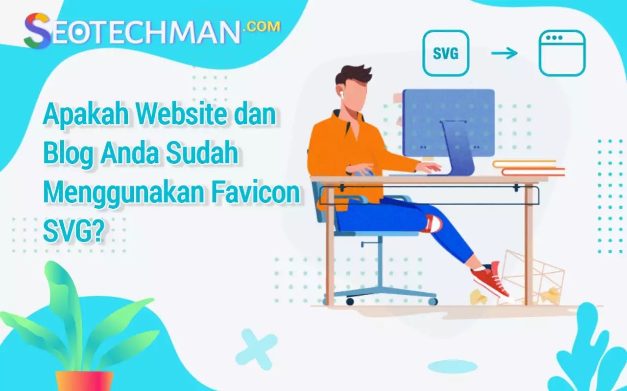 Apakah Website dan Blog Anda Sudah Menggunakan Favicon SVG? - Seotechman