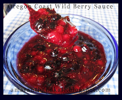 Amaranth & Kale: Oregon Coast Wild Berry Sauce