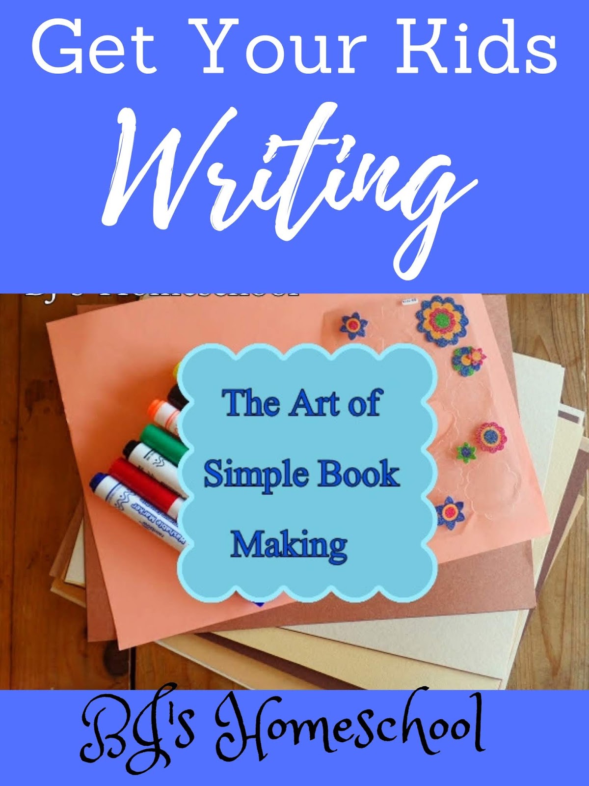 BJ's Homeschool : The Art of Simple Book Making- Your Child is an Author!