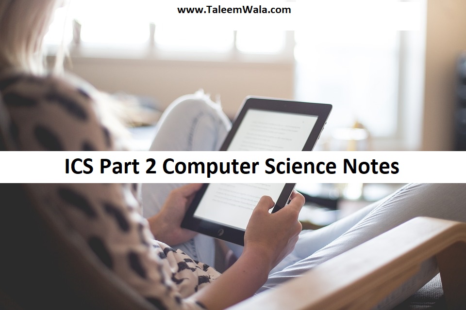 ICS Part 2 Computer Science Notes PDF Download for All Chapters