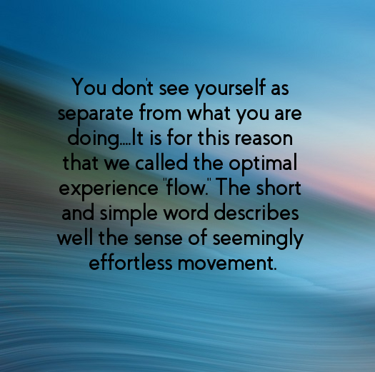 67 Exciting Quotes from Flow:The Psychology of Optimal Experience by ...