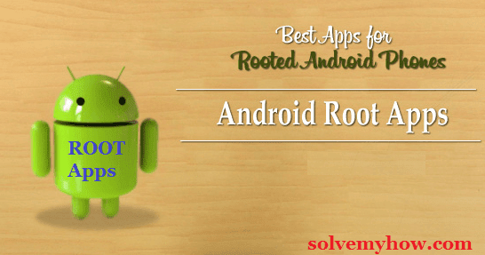 Top 10 Best Root Apps For Android | Solve My How