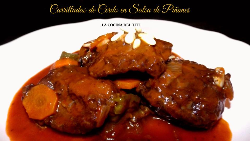 Carrilladas de Cerdo en Salsa de Piñones - LA COCINA DEL TITI