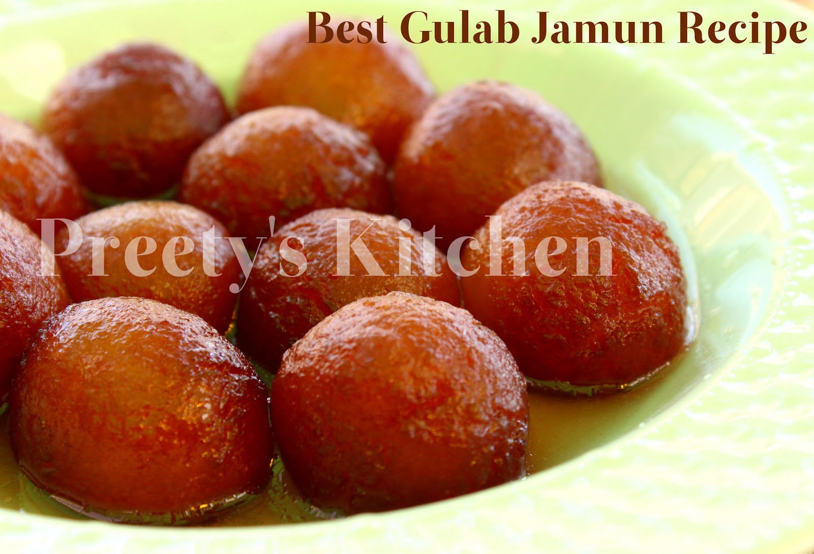Preety's Kitchen: Best Gulab Jamun Recipe Ever & Tips For Perfection