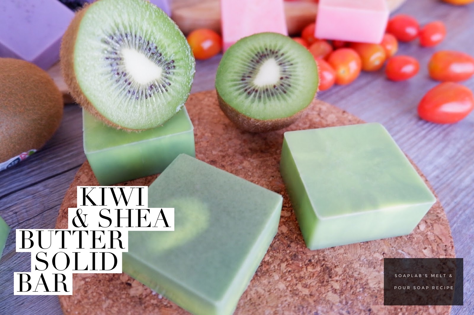 SoapLab Malaysia: How To Make Fresh Fruit Soap: Kiwi & Shea Butter Soap