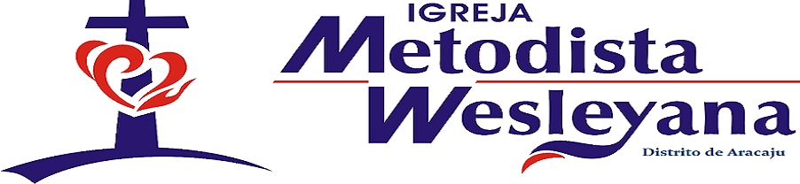 Igreja Metodista Wesleyana - Distrito de Aracaju: Nossa História