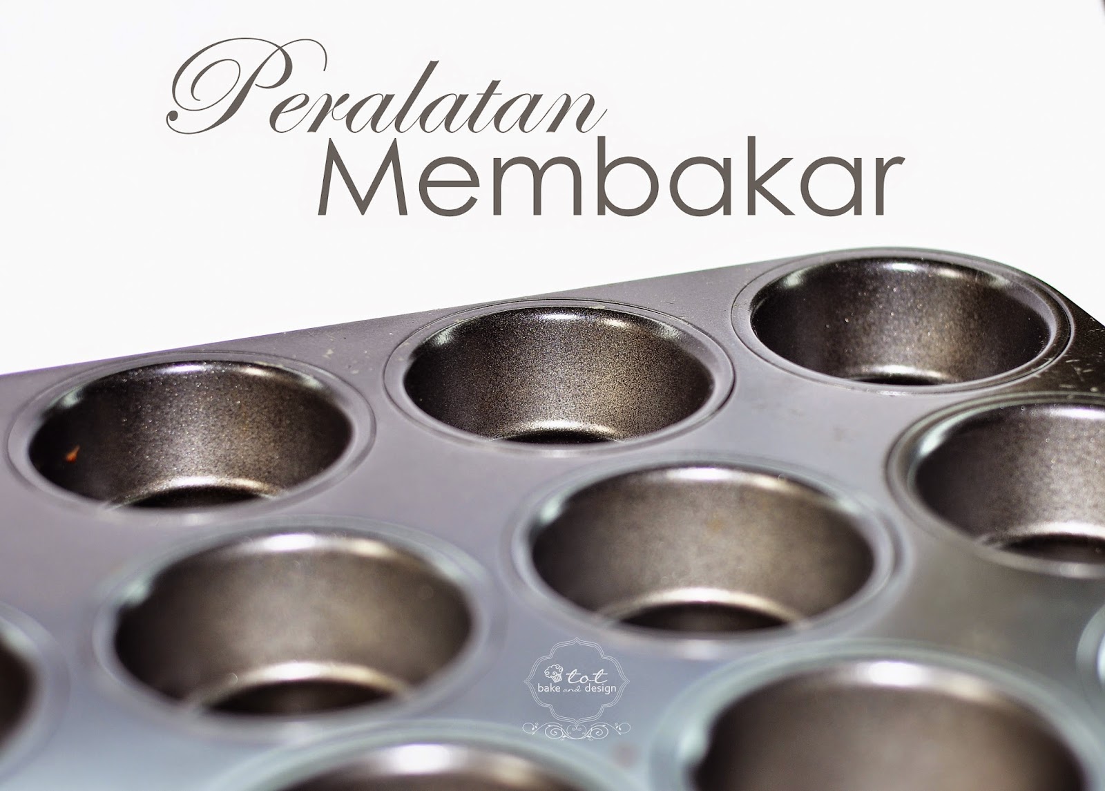 Info & Tips : Peralatan Membakar - totbakedesign