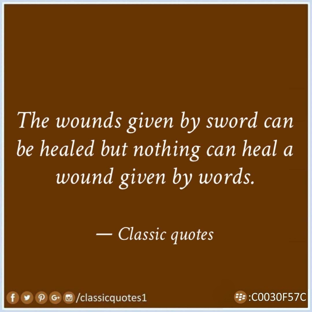 Classic quotes: The wounds given by sword can be healed but nothing can ...