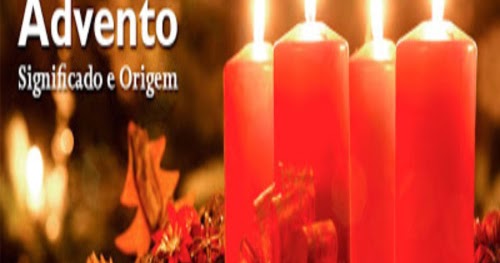CRISTO minha CERTEZA: ADVENTO - SIGNIFICADO E ORIGEM