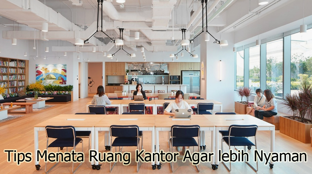Tips Menata Ruang Kantor Agar Lebih Nyaman