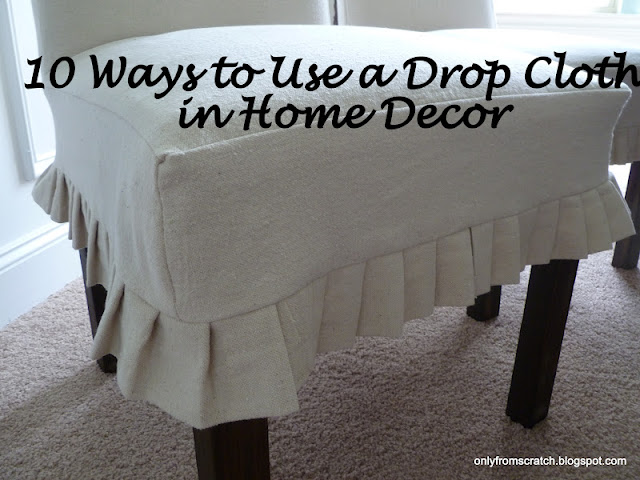Only From Scratch: 10 Ways to Use a Drop Cloth in Home Decor