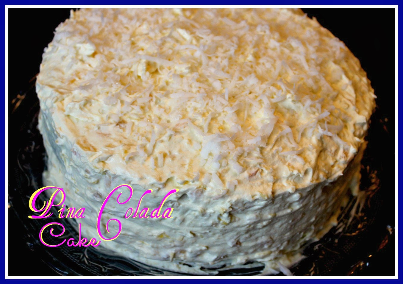 Sweet Tea and Cornbread: Pina Colada Cake!