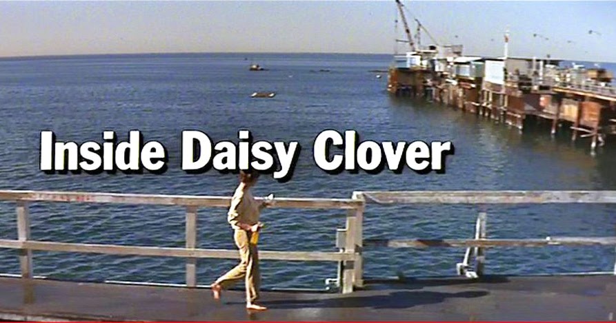 DREAMS ARE WHAT LE CINEMA IS FOR...: INSIDE DAISY CLOVER 1965