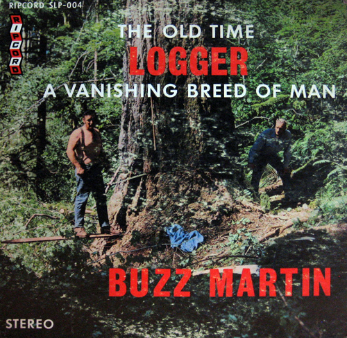 el Rancho: The Old Time Logger: A Vanishing Breed Of Man - Buzz Martin ...