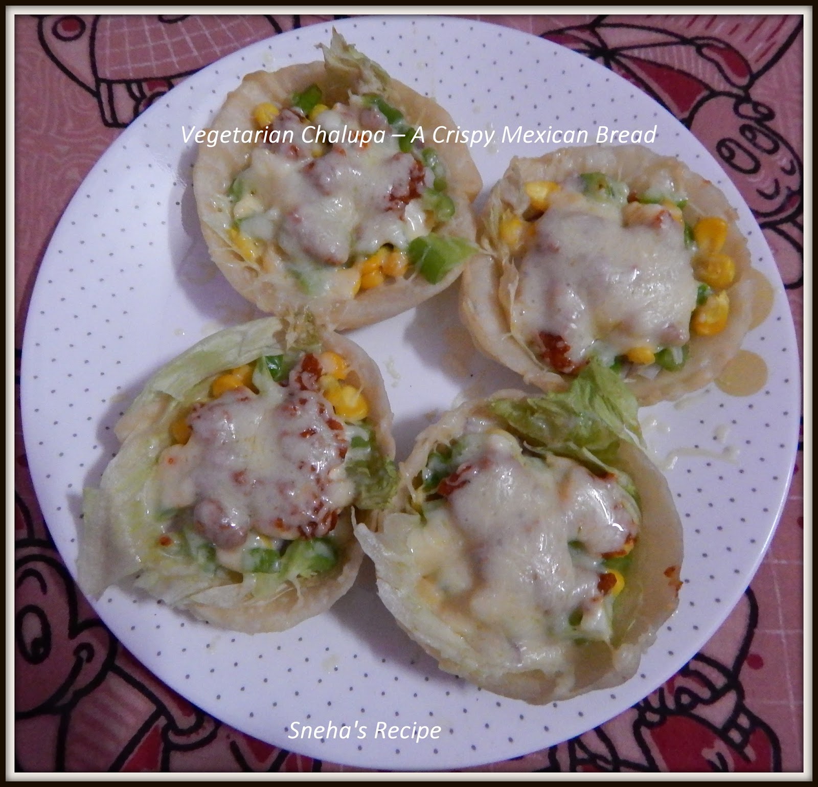 Vegetarian Chalupa – A Crispy Mexican Bread - Sneha's Recipe