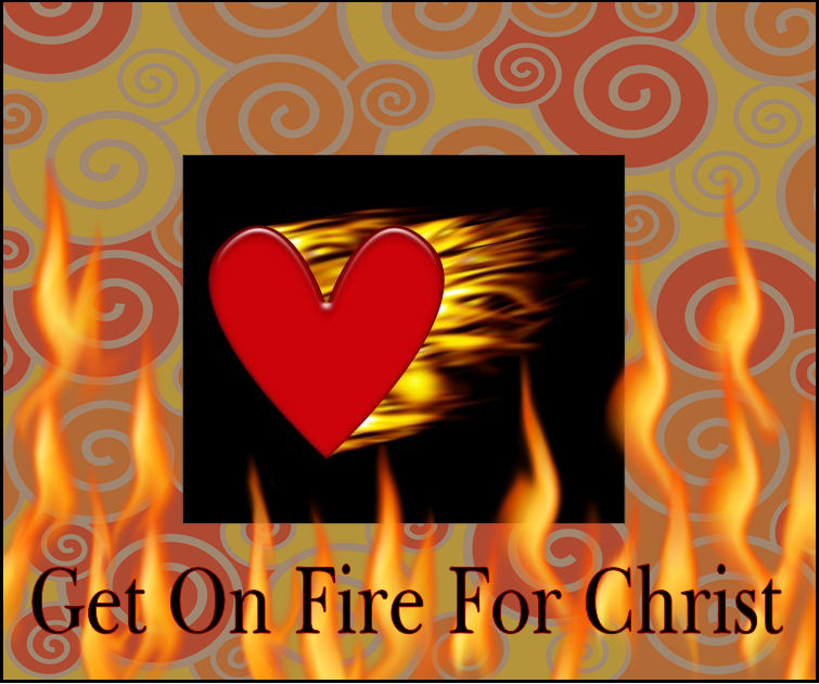 Get On Fire for Christ